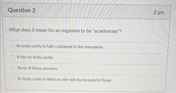 Solved What does it mean for an organism to be "acoelomate"? | Chegg.com