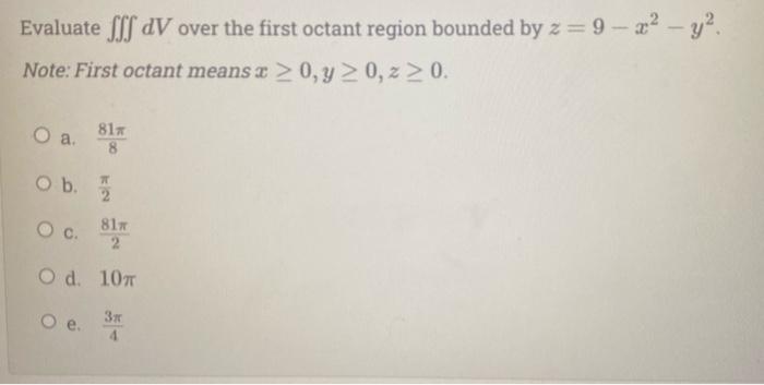 Solved Evaluate ∭dV over the first octant region bounded by | Chegg.com