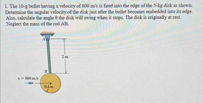 Solved 1. The 10−g bullet having a velocity of 800 m/s is | Chegg.com