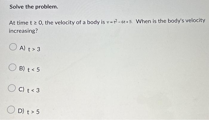 Solved Solve the problem. At time t≥0, the velocity of a | Chegg.com