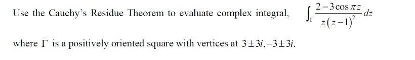 Solved Use the Cauchy's Residue Theorem to evaluate complex | Chegg.com