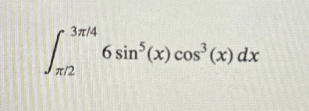 Solved ∫π23π46sin5(x)cos3(x)dx | Chegg.com