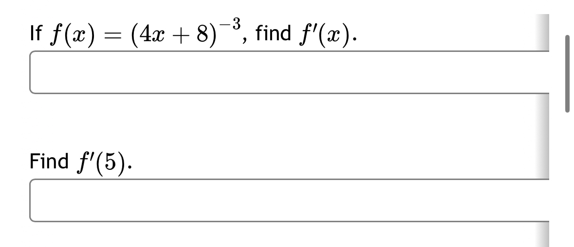 Solved If f(x)=(4x+8)-3, ﻿find f'(x).Find f'(5). | Chegg.com