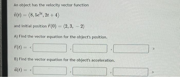 Solved An object has the velocity vector function ö(t) = | Chegg.com