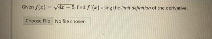 Solved Given f(x)=4x−5, find f′(x) using the limit | Chegg.com
