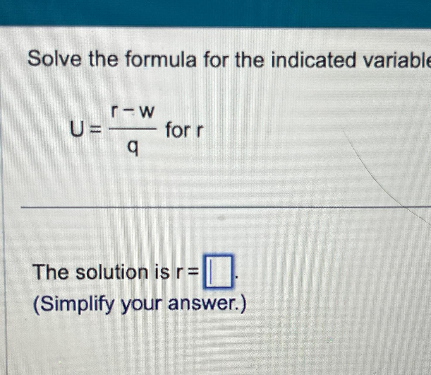 Solved Solve the formula for the indicated variablU=r-wq | Chegg.com