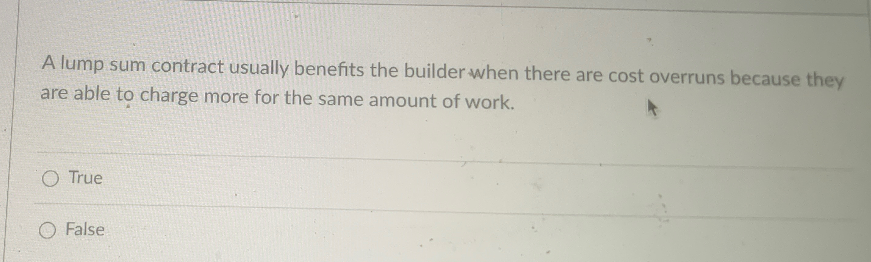 Solved A lump sum contract usually benefits the builder when | Chegg.com