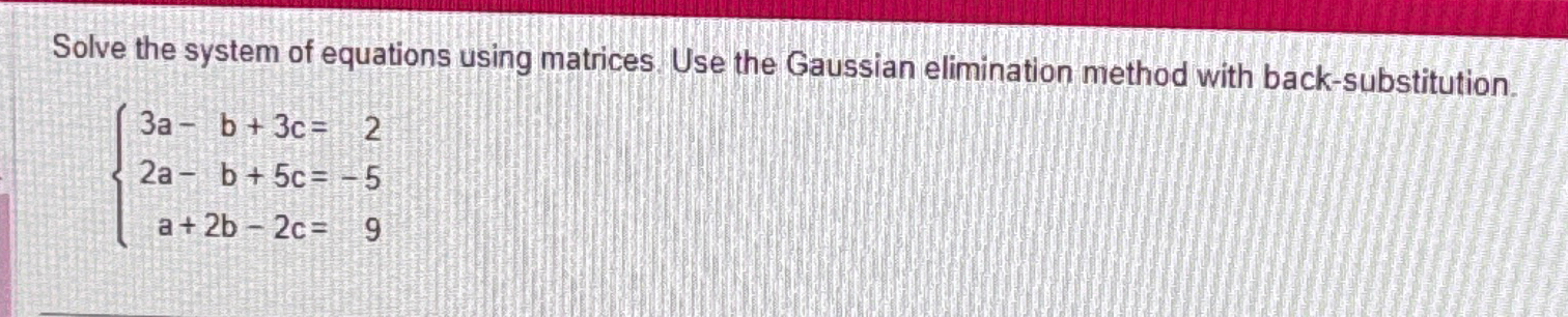 Solved Solve the system of equations using matrices. Use the | Chegg.com