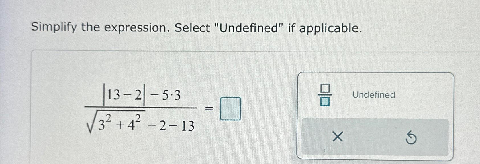 Solved Simplify the expression. Select "Undefined" if | Chegg.com