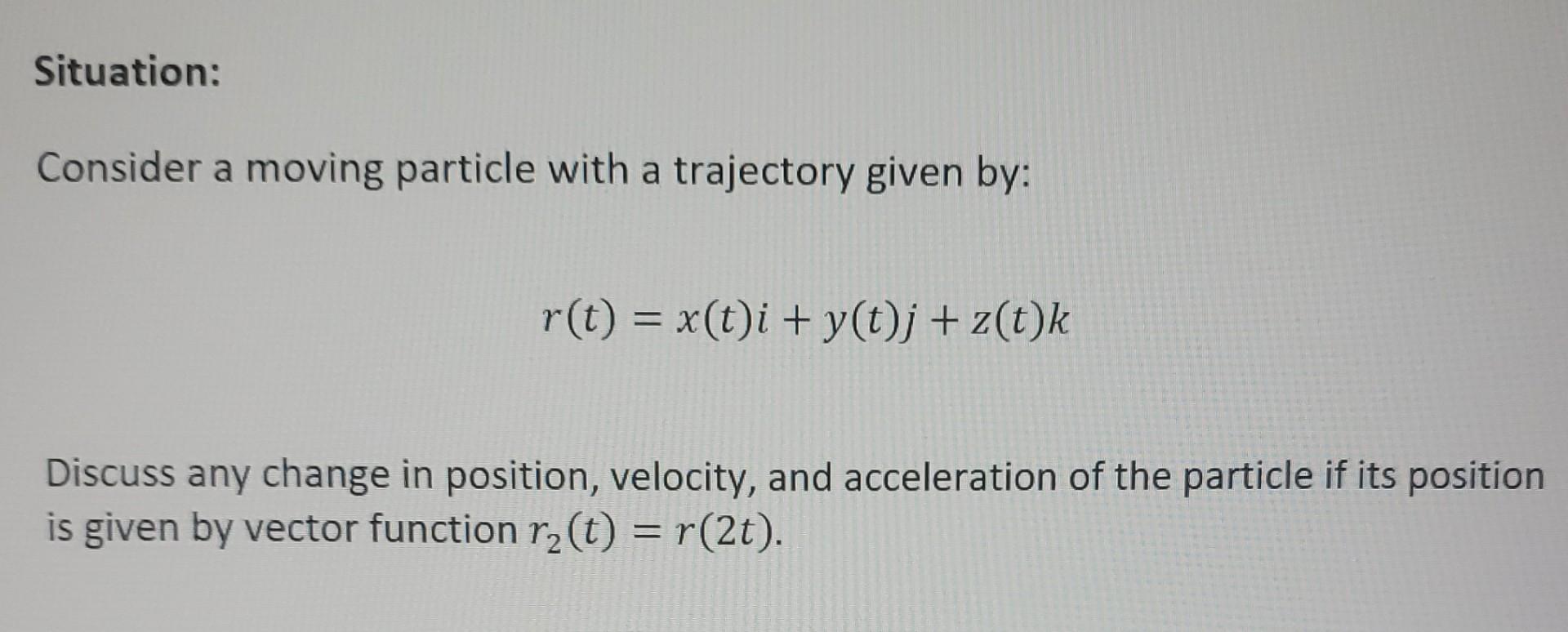 Solved Consider a moving particle with a trajectory given | Chegg.com