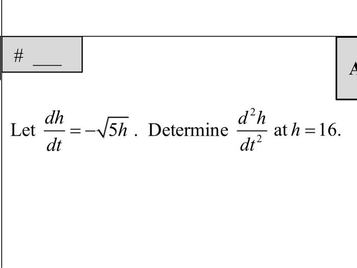 Solved # dh Let dt 15h . Determine d’h dt? at h=16. | Chegg.com