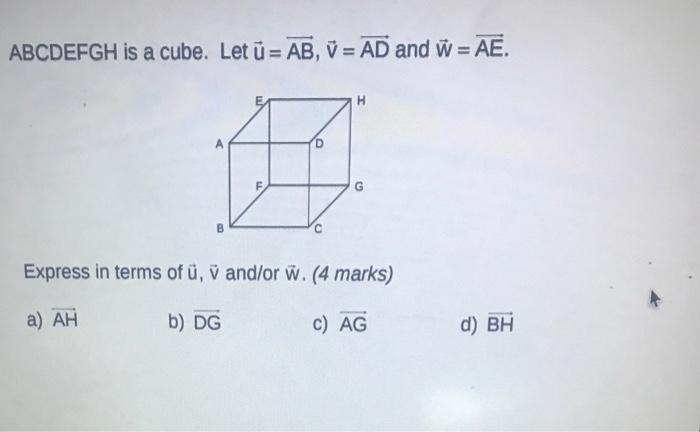 Solved ABCDEFGH is a cube. Let ū= AB, V = AD and W = AE. H G | Chegg.com