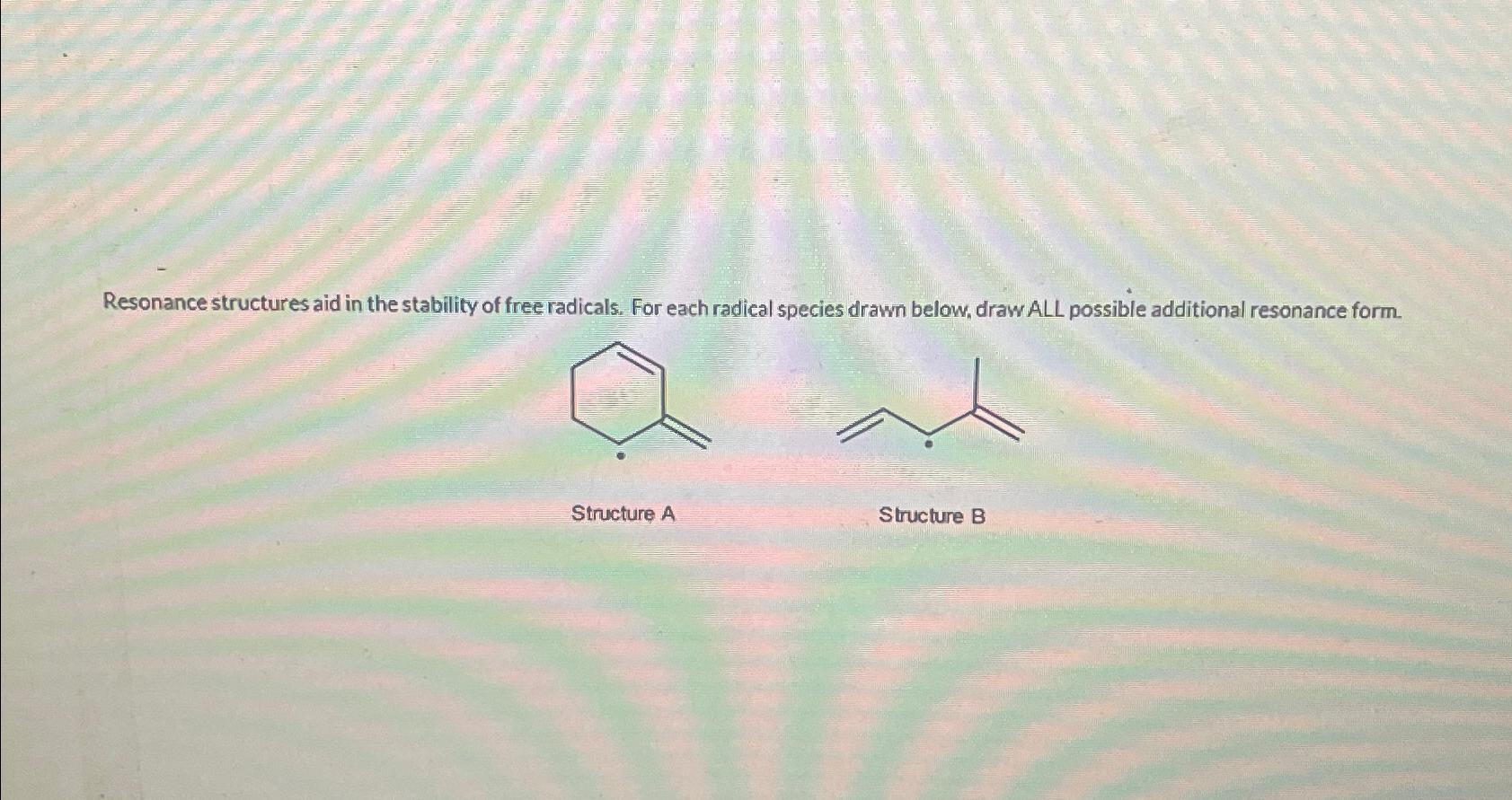 Solved Resonance structures aid in the stability of free | Chegg.com