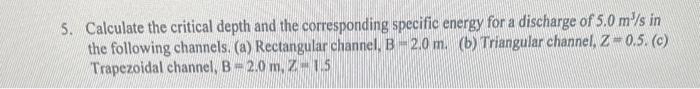 Solved 5. Calculate the critical depth and the corresponding | Chegg.com
