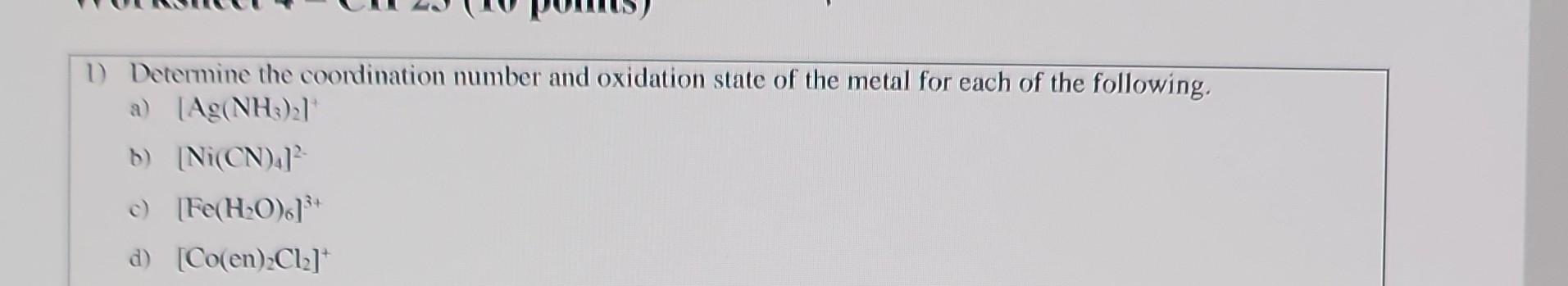 Solved 1) Determine the coordination number and oxidation | Chegg.com