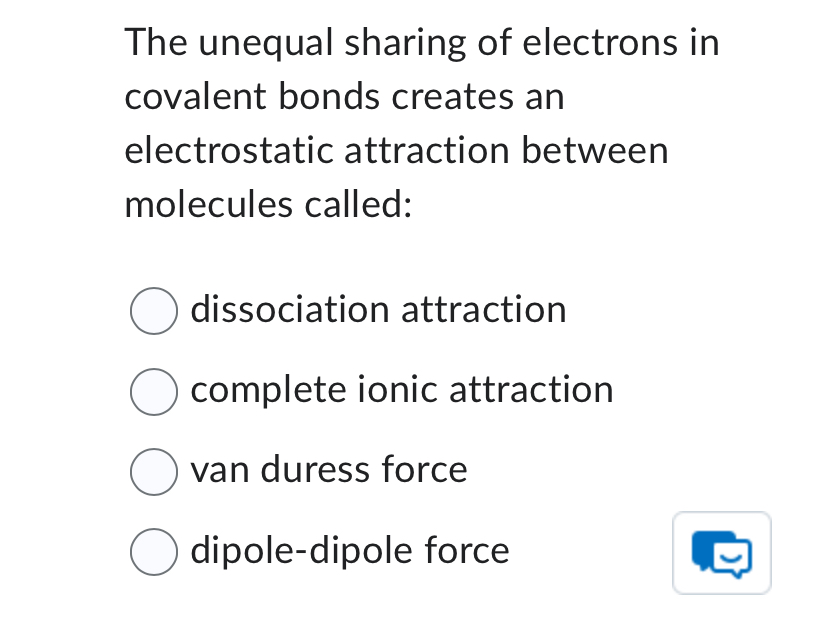 Solved The unequal sharing of ﻿electrons in ﻿covalent bonds | Chegg.com