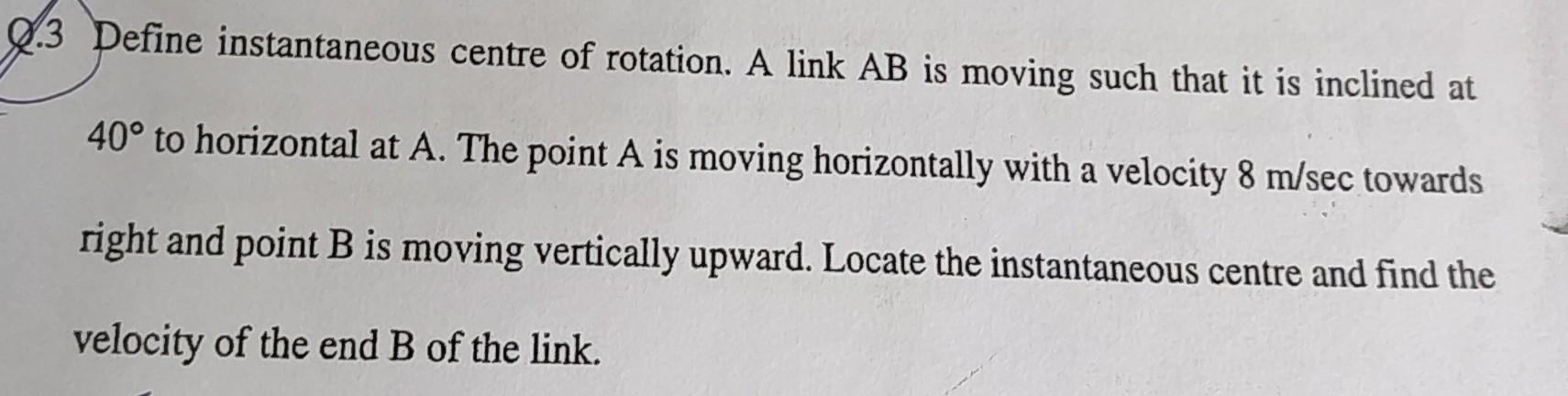 Solved 3 Define instantaneous centre of rotation. A link AB | Chegg.com