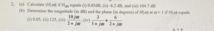 Solved 2, (a) Calculate ∣H(ω)∣ if HdB equals (i) 0.05 dB, | Chegg.com