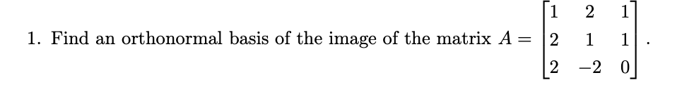 Solved Find an orthonormal basis of the image of the matrix | Chegg.com