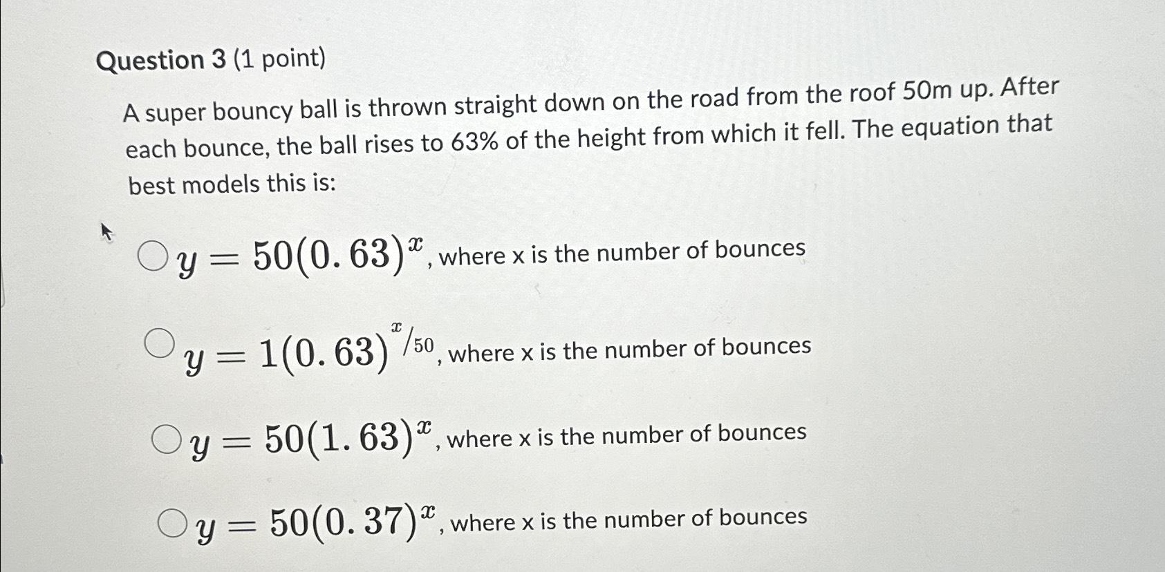 Solved Question 3 (1 ﻿point)A super bouncy ball is thrown | Chegg.com