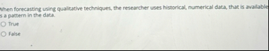 Solved When forecasting using qualitative techniques, the | Chegg.com