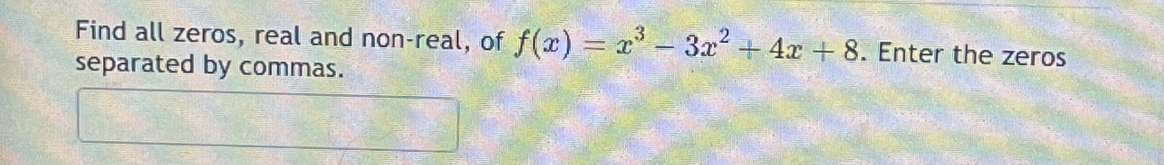 Solved Find all zeros, real and non-real, of | Chegg.com