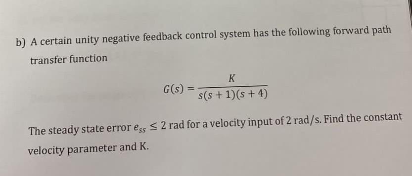 Solved b) A certain unity negative feedback control system | Chegg.com
