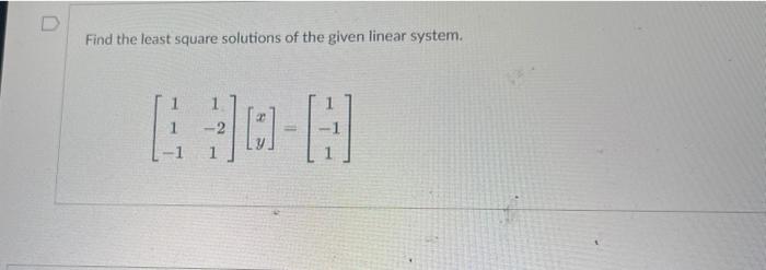 Solved Find the least square solutions of the given linear | Chegg.com