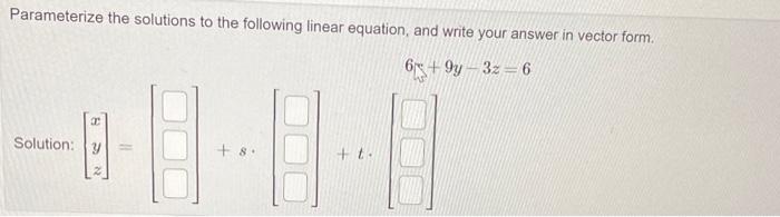 Solved Parameterize the solutions to the following linear | Chegg.com