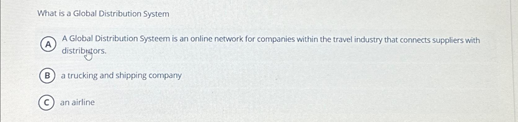 Solved What is a Global Distribution SystemA Global | Chegg.com
