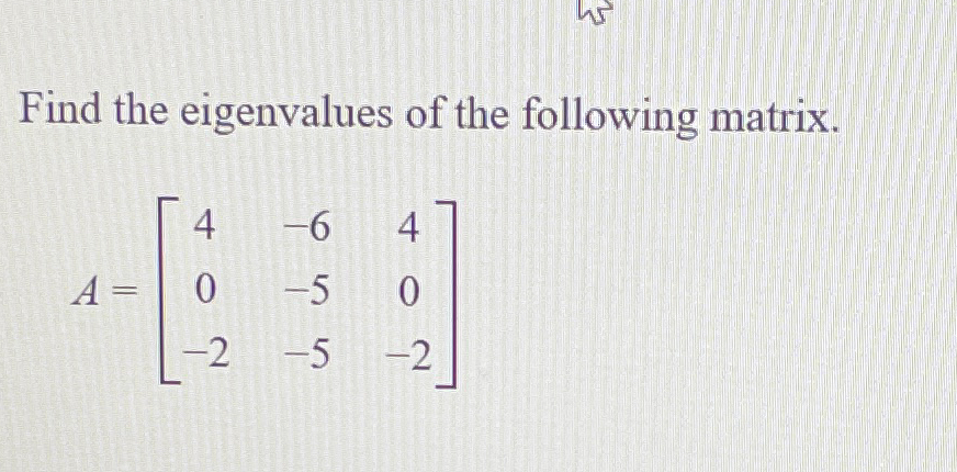 Solved Find the eigenvalues of the following | Chegg.com