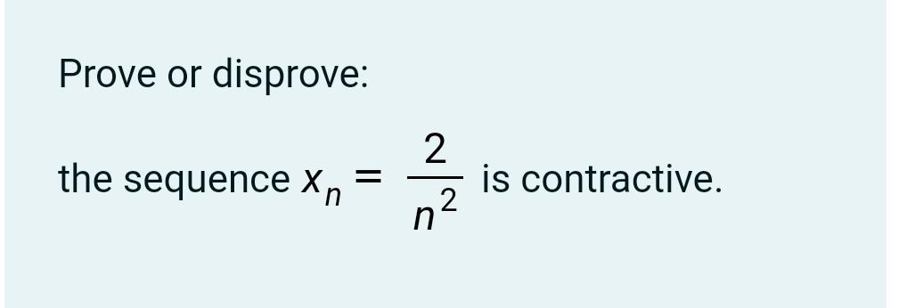 Solved Prove or disprove: the sequence xn 2 n2 is | Chegg.com