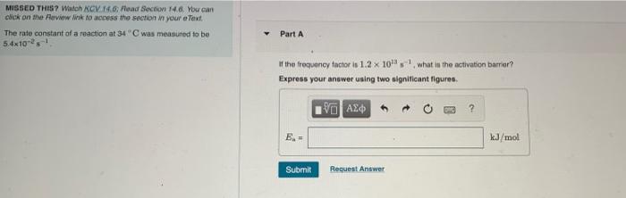 Solved if the frequecy factor is 1.2x10^13s^-1 what is the | Chegg.com