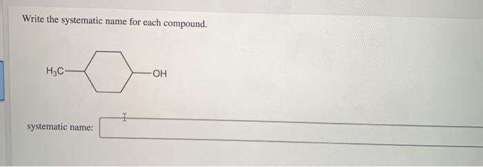 Solved Write the systematic name for each compound. H3C OH | Chegg.com