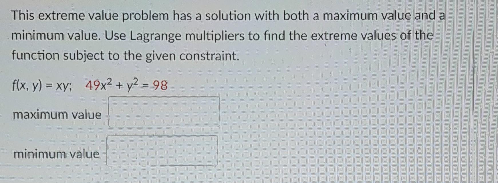 Solved This extreme value problem has a solution with both a | Chegg.com
