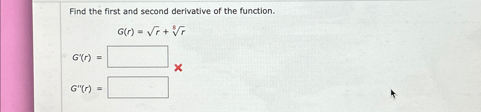 Solved Find the first and second derivative of the | Chegg.com