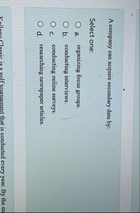 Solved A company can acquire secondary data by:Select one:a. | Chegg.com