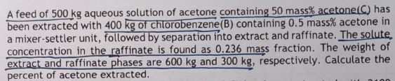 Solved A feed of 500kg ﻿aqueous solution of acetone | Chegg.com