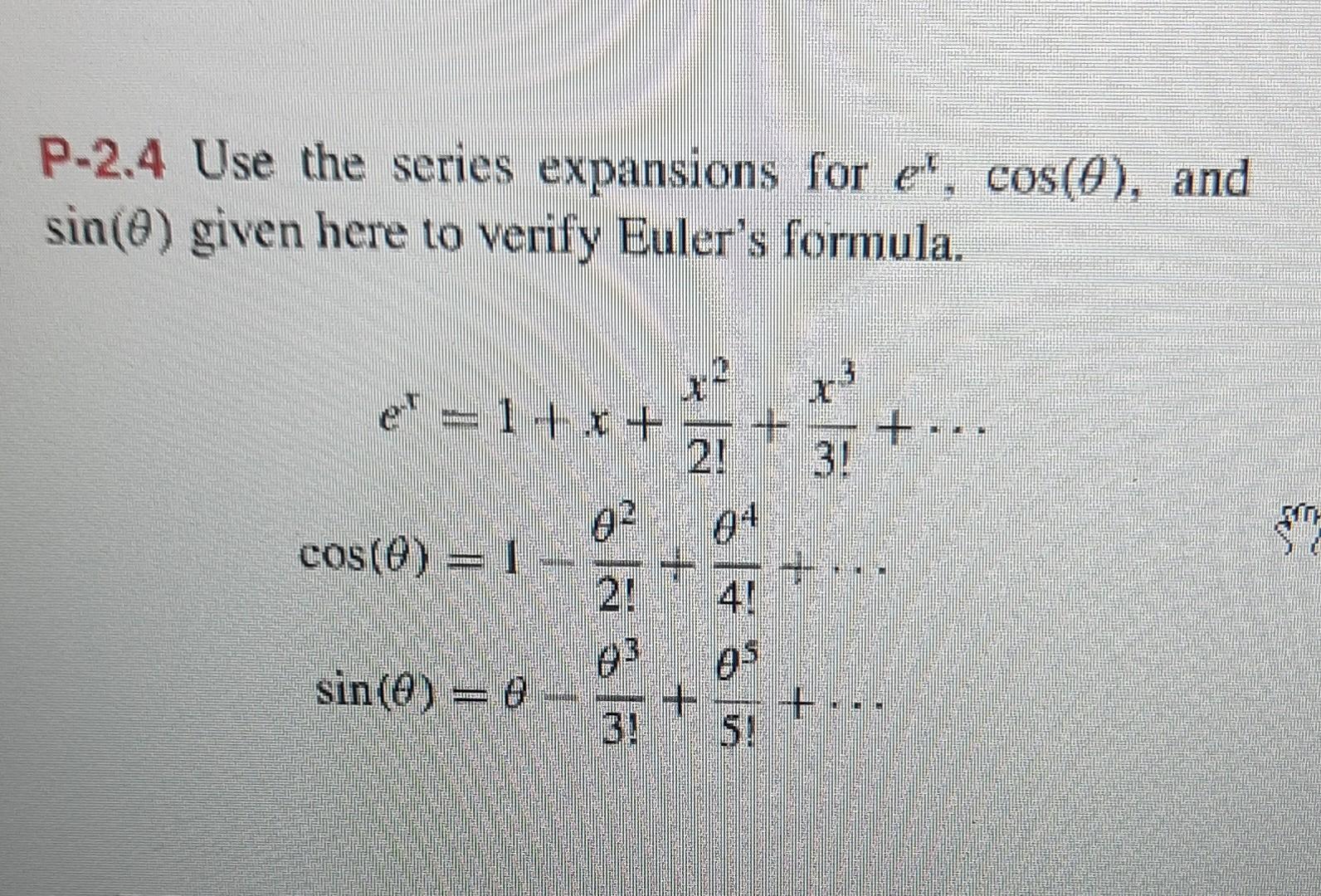 Solved P-2.4 Use the series expansions for e, cos(0), | Chegg.com