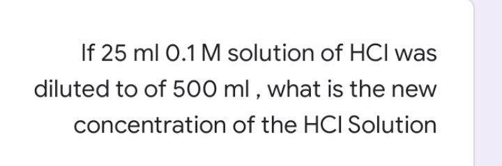 Solved If 25 ml 0.1 M solution of HCI was diluted to of 500 | Chegg.com