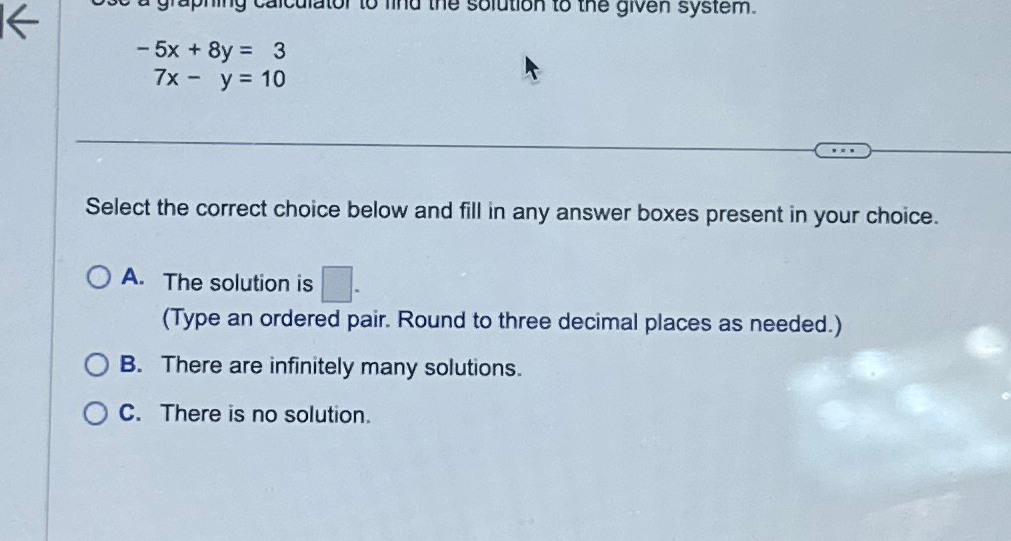 Solved -5x+8y=37x-y=10Select the correct choice below and | Chegg.com