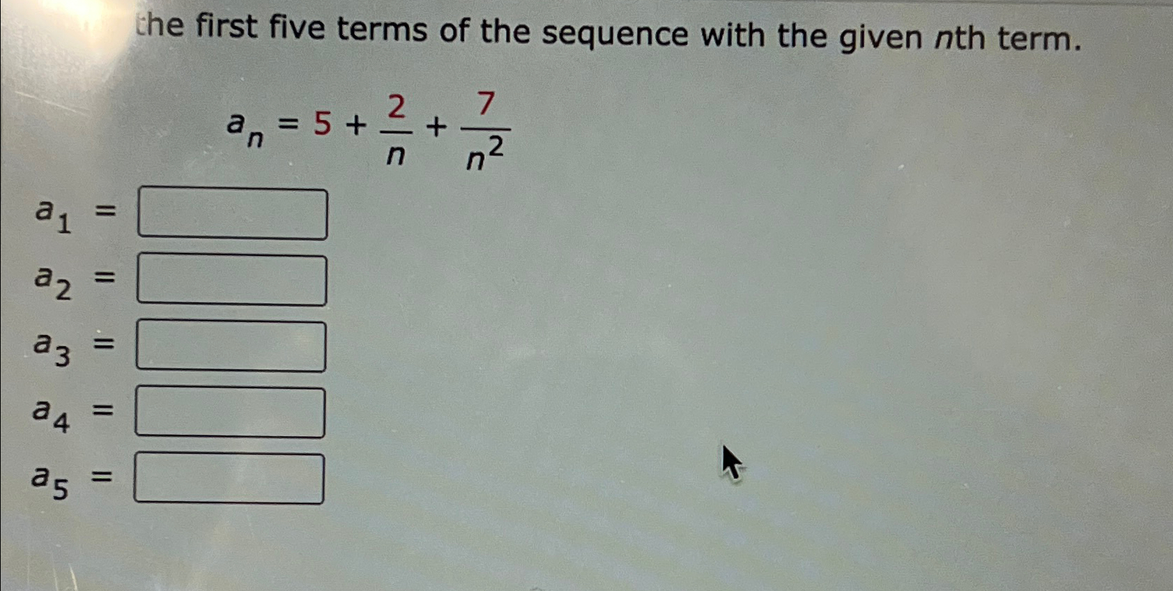 Solved the first five terms of the sequence with the given | Chegg.com