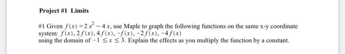 Solved Project #1 Limits \#1 Given f(x)=2x2−4x, use Maple to | Chegg.com