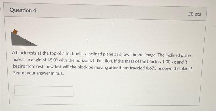 Solved A block rests at the top of a frictionless inclined | Chegg.com