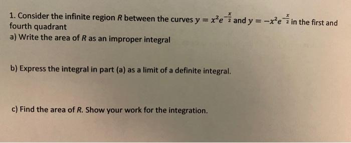 Solved 1. Consider the infinite region R between the curves | Chegg.com