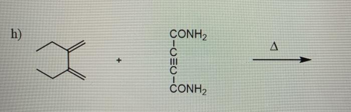 Solved h) CONH2 Δ 250 CONH2 | Chegg.com