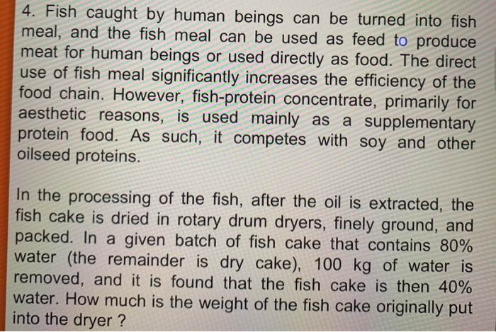 Solved 4. Fish caught by human beings can be turned into | Chegg.com