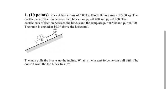 Solved 1. (10 points) Block A has a mass of 6.00 kg. Block B | Chegg.com