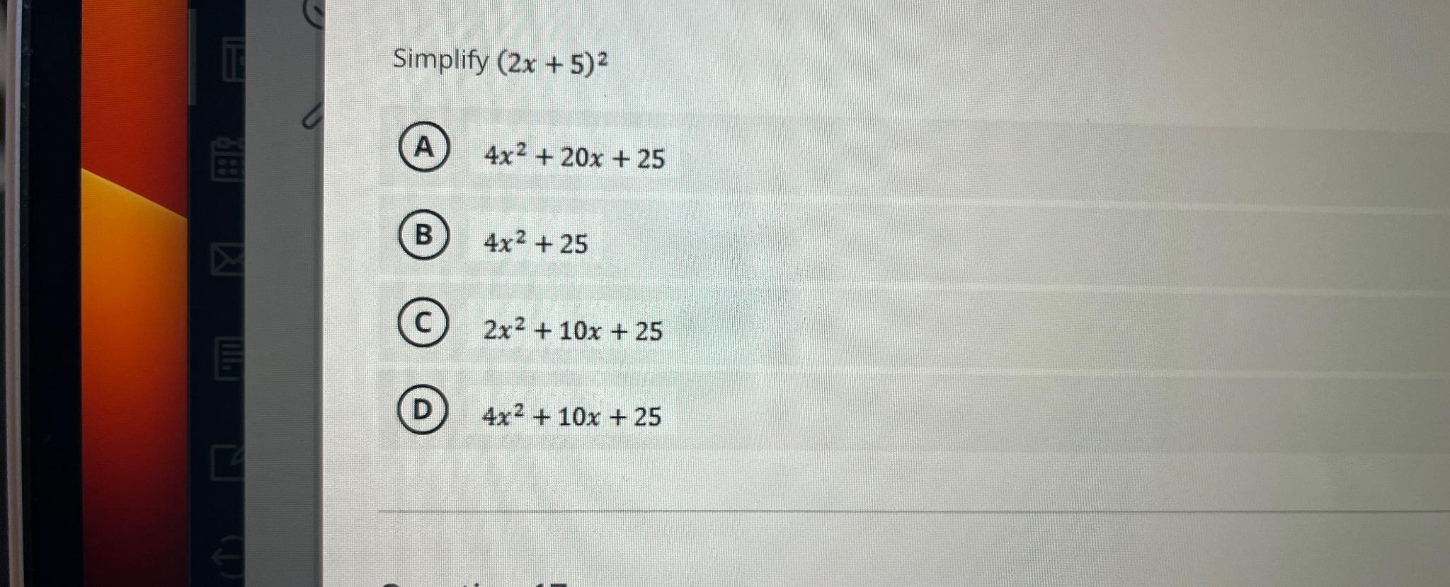 Solved Simplify (2x+5)24x2+20x+254x2+252x2+10x+254x2+10x+25 | Chegg.com
