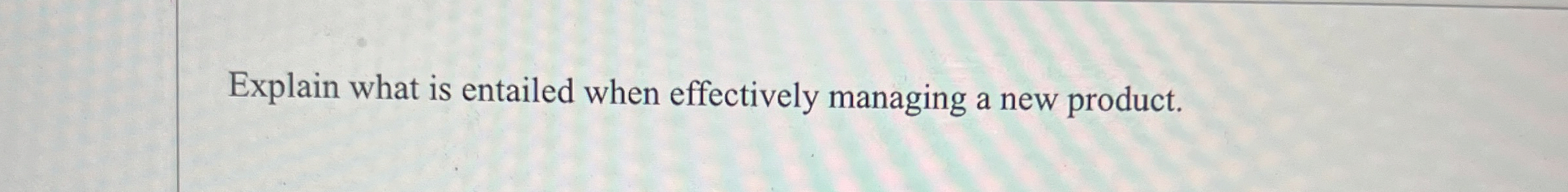 Solved Explain what is entailed when effectively managing a | Chegg.com